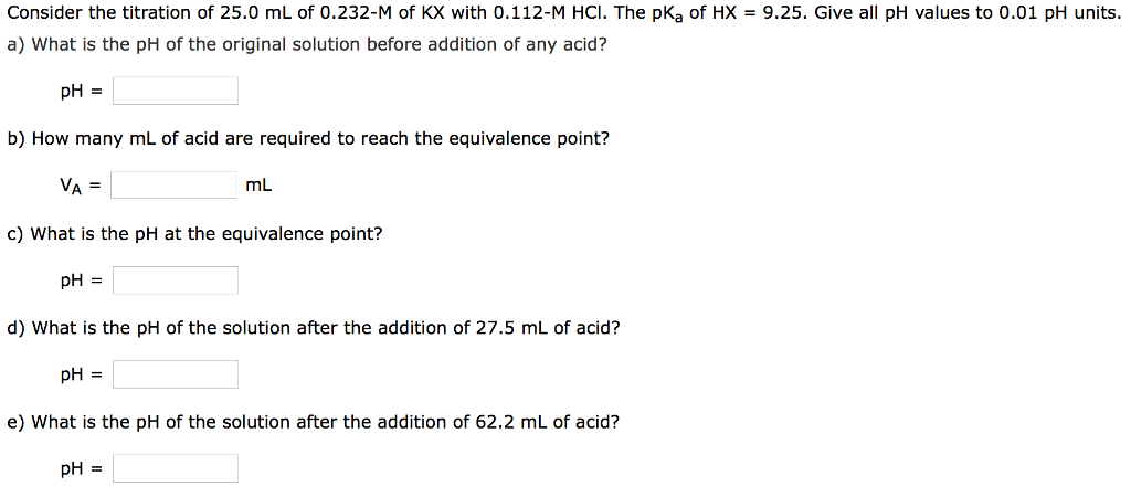 Solved Consider the titration of 25.0 mL of 0.232-M of KX | Chegg.com