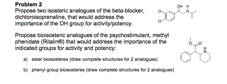 Solved Problem 2 Propose two isosteric analogues of the | Chegg.com