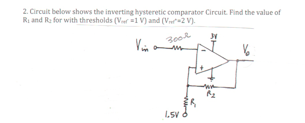 Solved 2. Circuit below shows the inverting hysteretic | Chegg.com