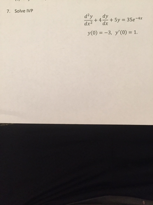 Solved Solve IVP d^2y/dx^2 + 4 dy/dx + 5y = 35 e^-4x y(0) | Chegg.com