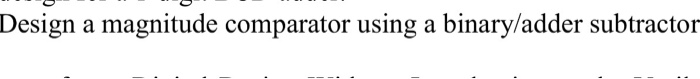 Solved Design a magnitude comparator using a binary/adder | Chegg.com