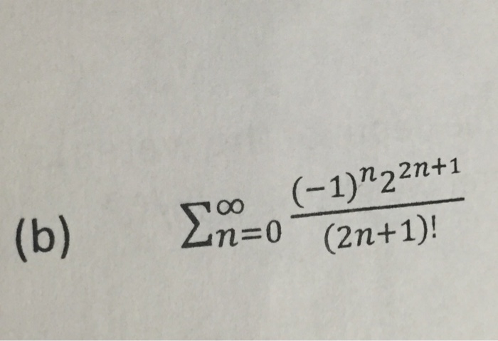 Solved sigma^infinity_n = 0 (-1^n 2^2n + 1/(2n + 1)! | Chegg.com