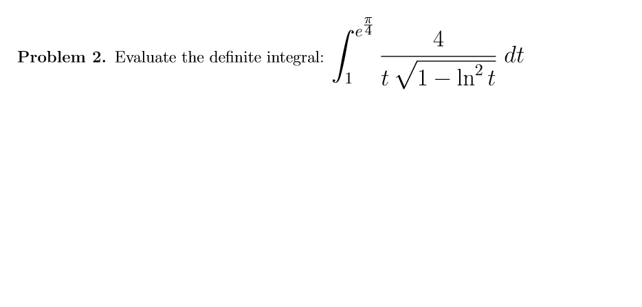 Solved Problem 2. Evaluate the definite integral: dt | Chegg.com