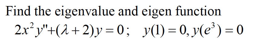 Solved Find the eigenvalue and eigen function 2x2 y"+(l + | Chegg.com