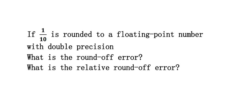 Solved If 1/10 is rounded to a floating-point number with | Chegg.com