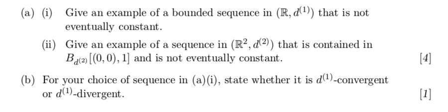 Solved (a) (i) Give an example of a bounded sequence in (R, | Chegg.com