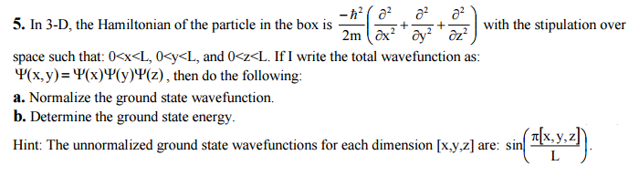 Solved In 3-D, the Hamiltonian of the particle in the box is | Chegg.com