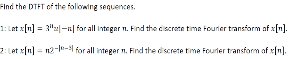 Solved Find the DTFT of the following sequences. Let x[n] = | Chegg.com