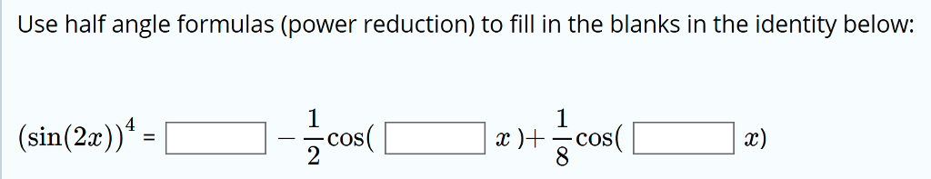 Solved Use a half angle (power reducing) formula to fill in | Chegg.com