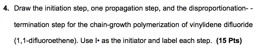 Solved 4. Draw the initiation step, one propagation step, | Chegg.com