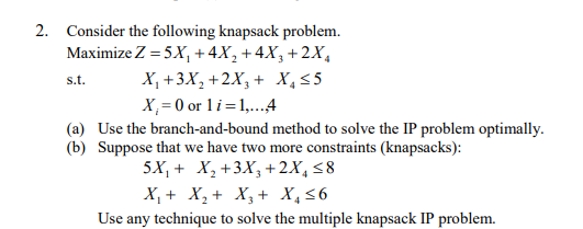 Solved 2. Consider the following knapsack problem Maximize Z | Chegg.com
