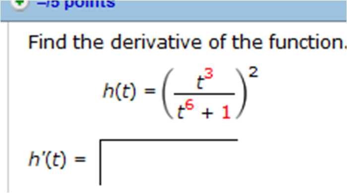 Solved Find the derivative of the function. h (t) = (t3/t6 + | Chegg.com