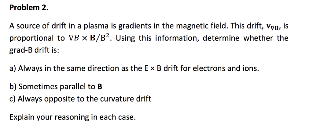 Solved Problem 2. A source of drift in a plasma is gradients | Chegg.com