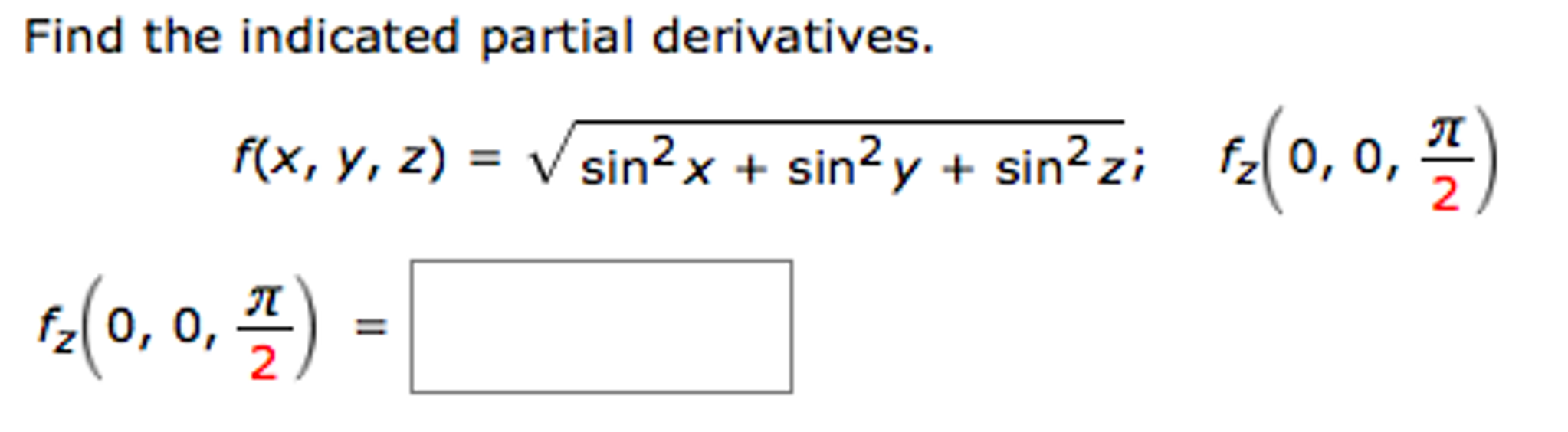 Solved Find the indicated partial derivatives. f(x, y, z) = | Chegg.com