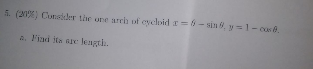 Solved Consider the one arch of cycloid x = theta - sin | Chegg.com