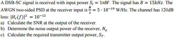 Solved A DSB-SC signal is received with input power S_i = | Chegg.com