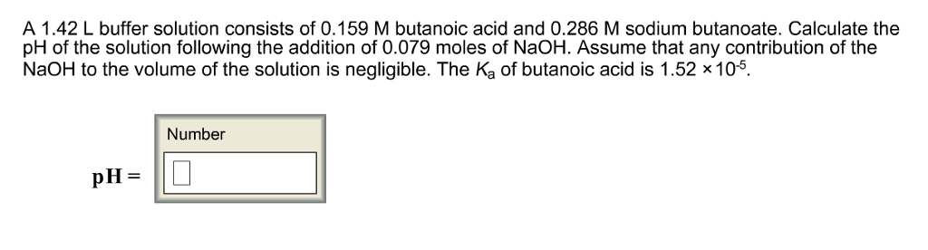 Solved A 1.42 L buffer solution consists of 0.159 M butanoic | Chegg.com