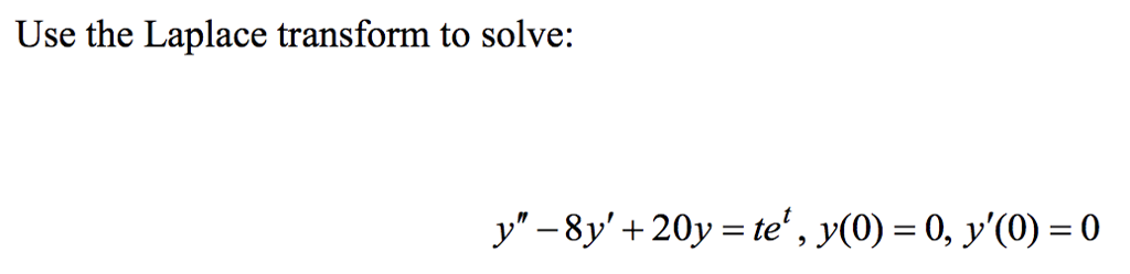 Solved Use the Laplace transform to solve: | Chegg.com