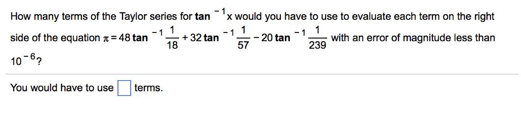Solved How many terms of the Taylor series for tan side of | Chegg.com