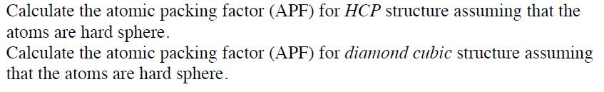 Solved Calculate The Atomic Packing Factor Apf For Hcp