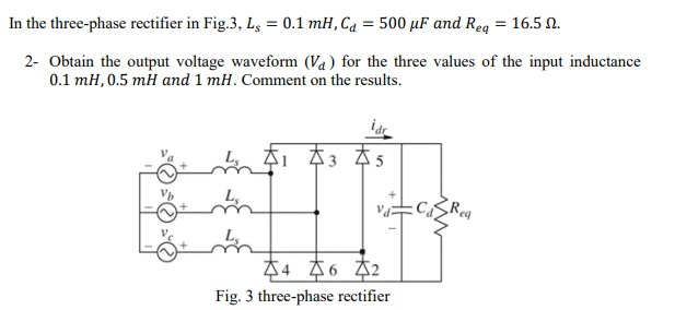 In the three-phase rectifier in Fig.3, L.-0.1 mH, | Chegg.com