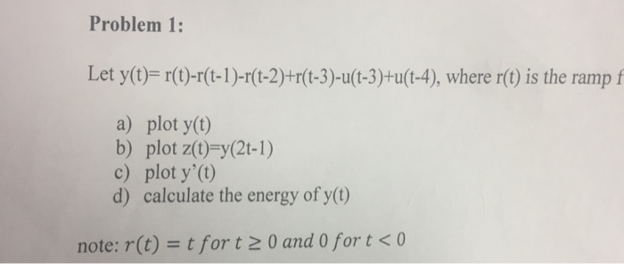 Solved Problem 1: Let (t) r | Chegg.com