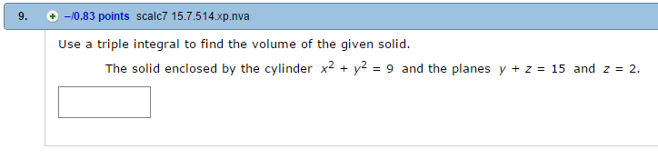 Solved Use a triple integral to find the volume of the given | Chegg.com