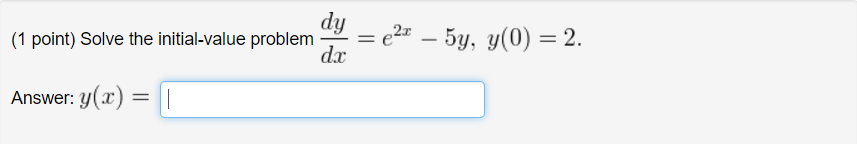 Solved Solve the initial-value problem dy/dx = e^2x - 5y, | Chegg.com
