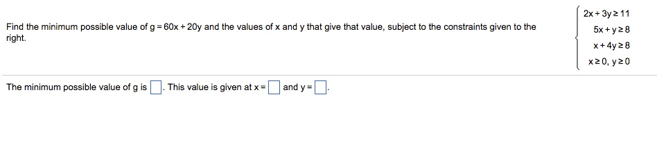 Solved Find the minimum possible value of g = 60x + 20y and | Chegg.com