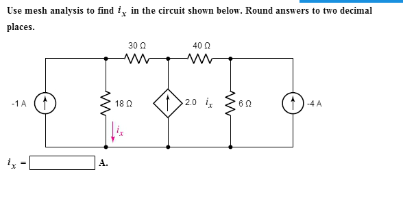 Solved Use mesh analysis to find ix in the circuit shown | Chegg.com