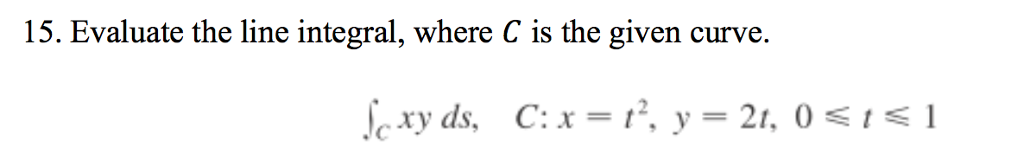 Solved Evaluate the line integral, where C is the given | Chegg.com