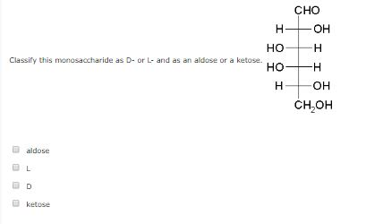 Solved CHO Classify this monosaccharide as D- or L- and as | Chegg.com