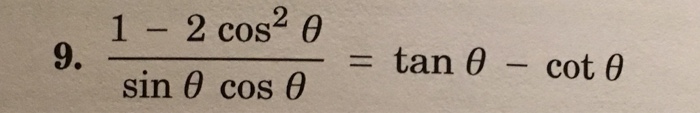 Solved 1 - 2 cos^2 theta/sin theta cos theta = tan theta - | Chegg.com