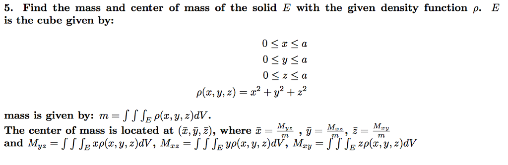 Solved Find the mass and center of mass of the solid E with | Chegg.com Solved Find the mass and center of mass of the solid E with | Chegg.com