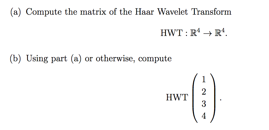 Solved (a) Compute the matrix of the Haar wavelet Transform | Chegg.com