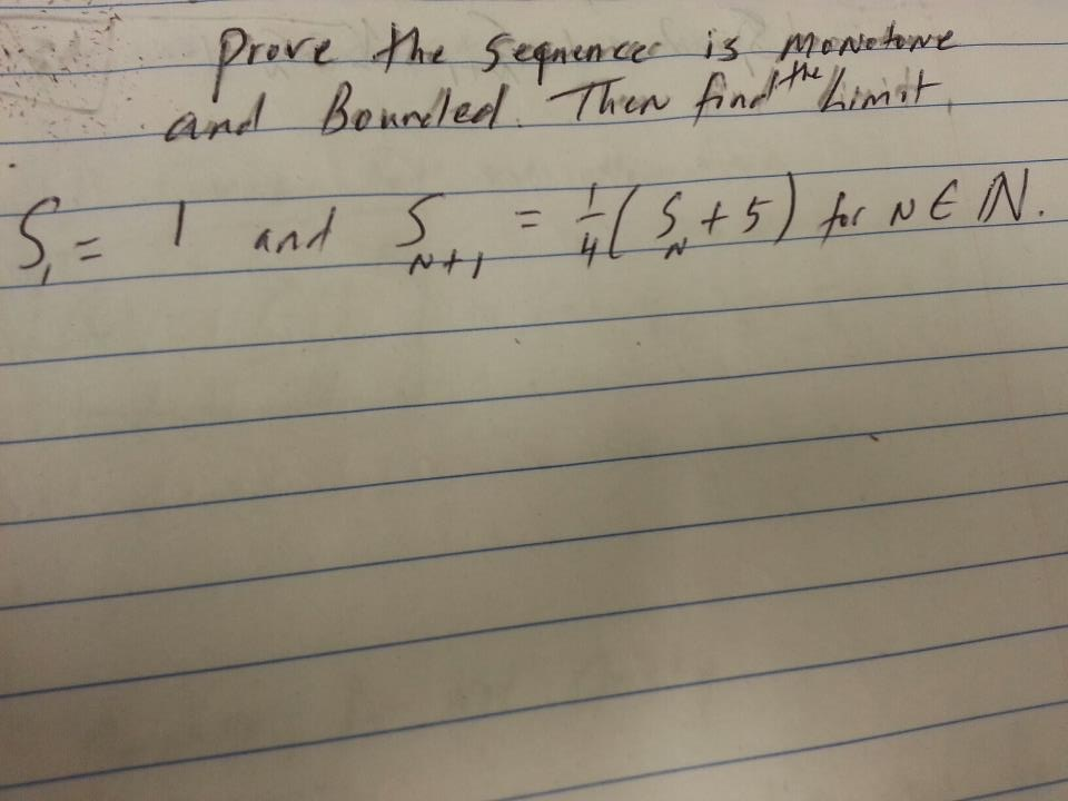 Solved Prove the sequence is Monotone and Bounded. Then find | Chegg.com