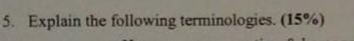 Solved 5. Explain the following terminologies. (15%) | Chegg.com