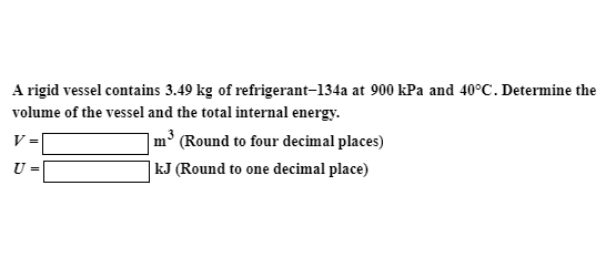 Solved A rigid vessel contains 3.49 kg of refrigerant-134a | Chegg.com