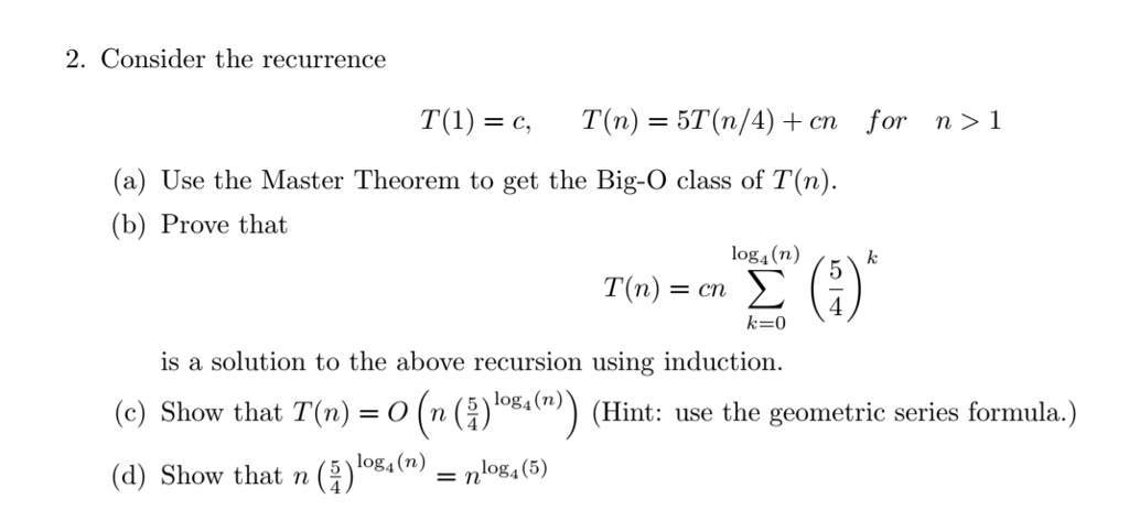 Solved 2. Consider the recurrence T (1)=c, T (n) = | Chegg.com