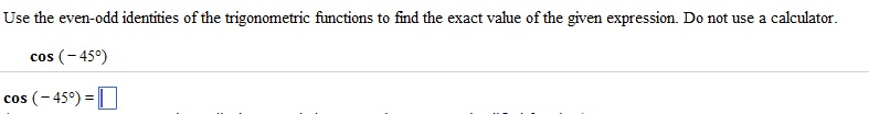 Solved Use the even-odd identities of the trigonometric | Chegg.com