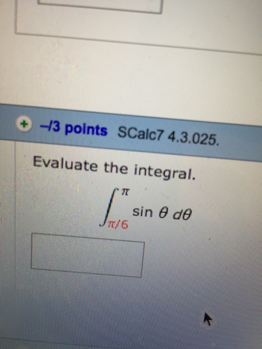 Solved Evaluate the integral. Integral pi/6 pi sin theta d | Chegg.com