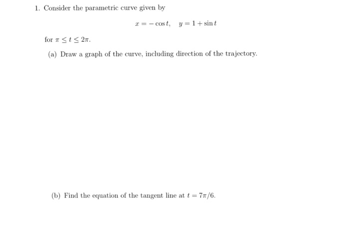 Solved Consider the parametric curve given by x = - cos t, | Chegg.com