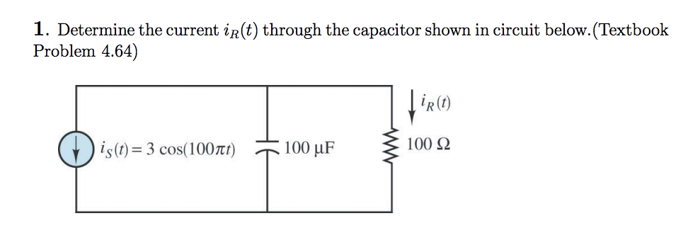 Solved 1. Determine the current iR(t) through the capacitor | Chegg.com