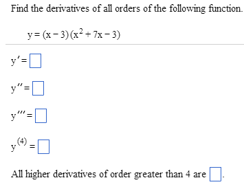 Solved Find the derivatives of all orders of the following | Chegg.com