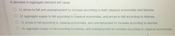 Solved A Decrease In Aggregate Demand Will Cause Prices To Chegg