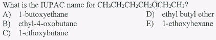 Solved What is the IUPAC name for CH3CH2CH2CH2OCH2CH3? | Chegg.com