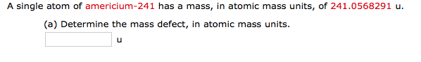 Solved A single atom of americium-241 has a mass, in atomic | Chegg.com