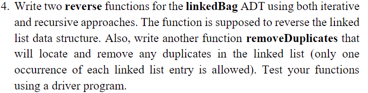 Solved 4 Write Two Reverse Functions For The Linkedbag Adt 4395