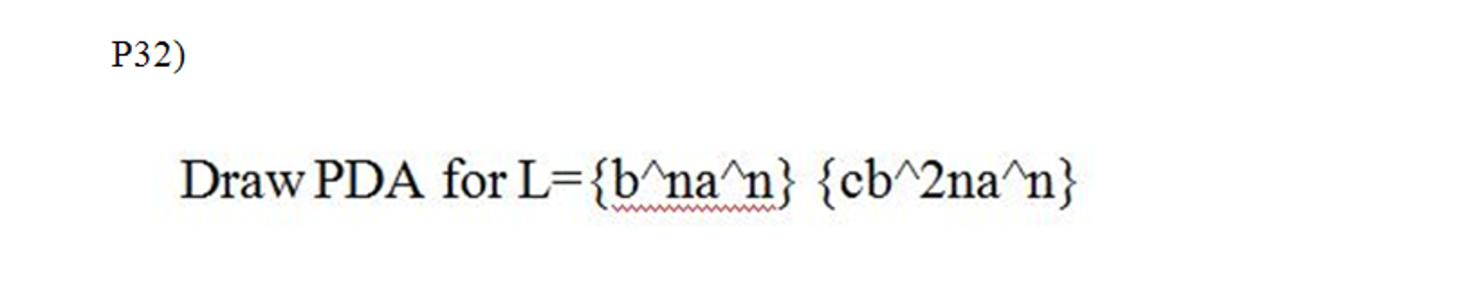 Solved Draw PDA for L = {b^na^n} {cb^2na^n} | Chegg.com