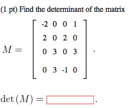 Solved Find the determinant of the matrix M = [ ]. det | Chegg.com